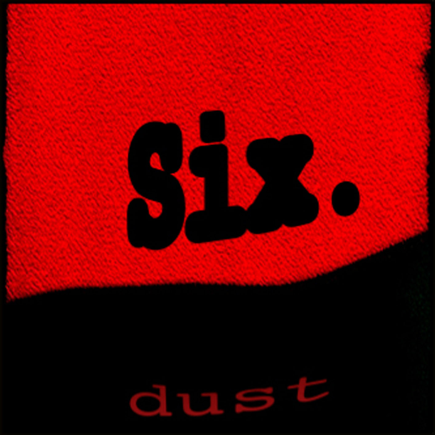 Dust – Six